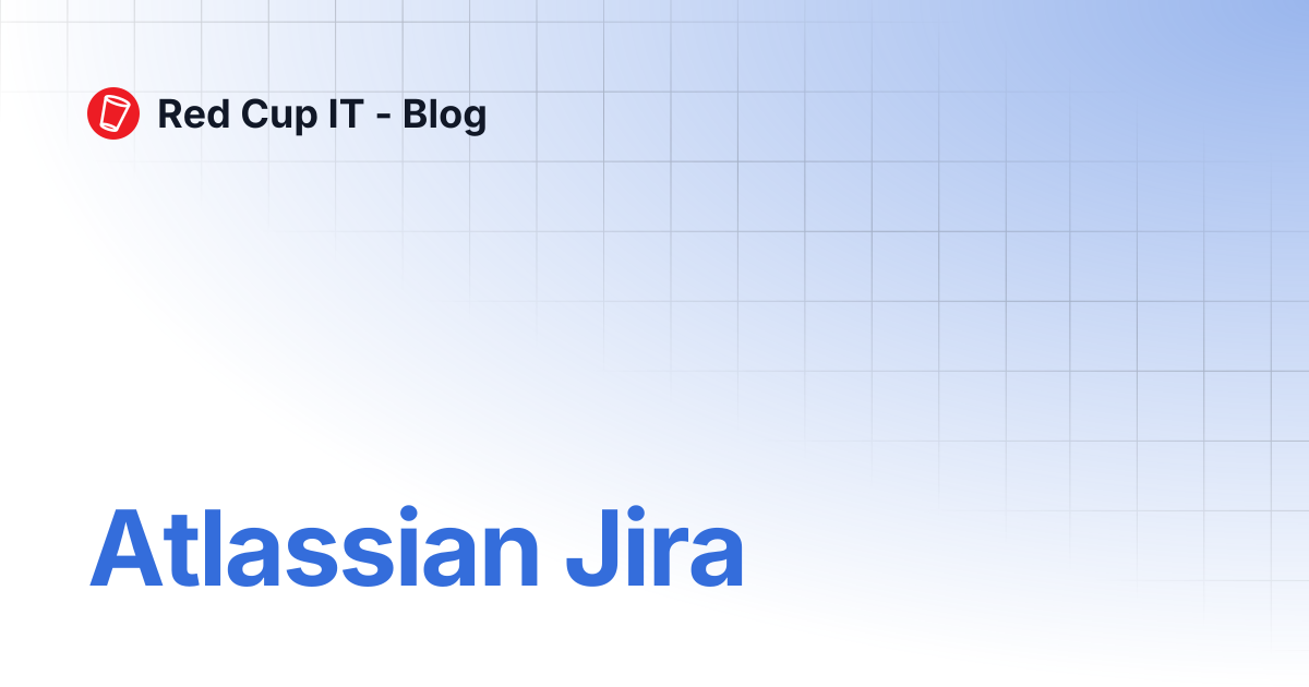 Atlassian Jira | Red Cup IT - Blog